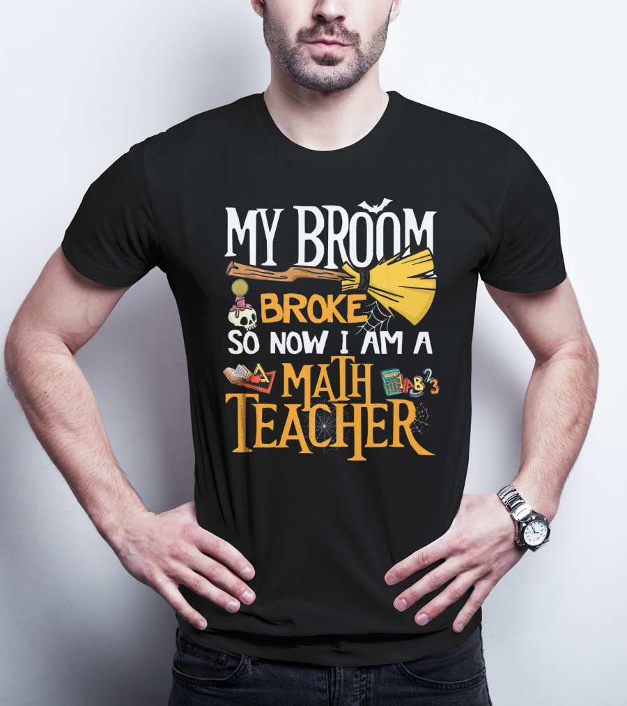 My Broom Broke So Now I Am A Math Teacher Bat Candle Spider T-Shirt