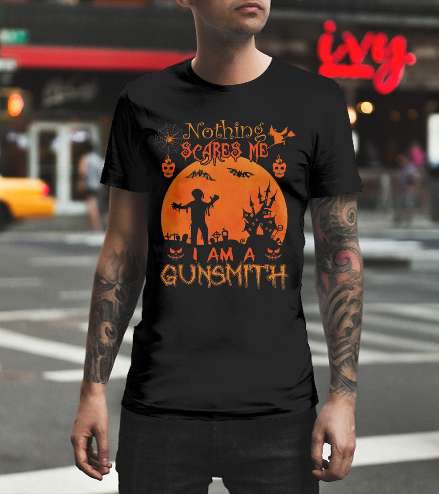 Nothing Scares Me I Am A Gunsmith Halloween Haunted T-Shirt