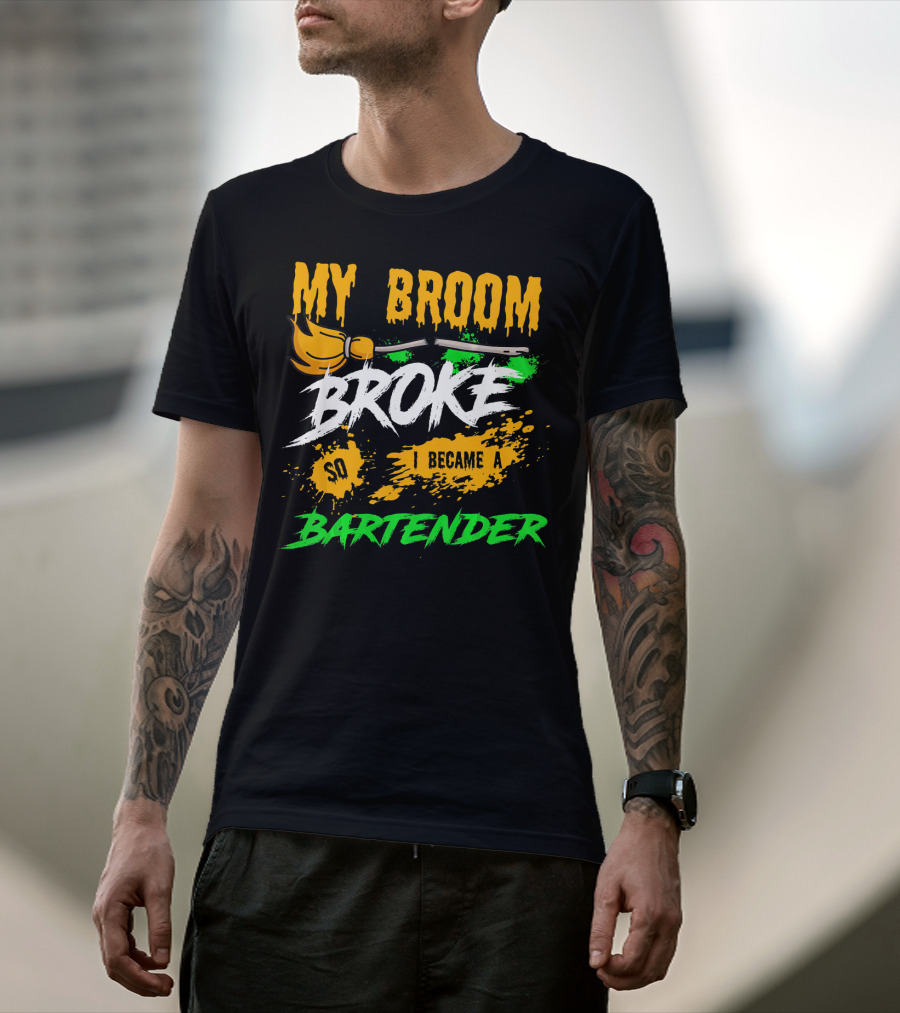 My Broom Broke So I Became A Bartender Funny Halloween Costume T-Shirt