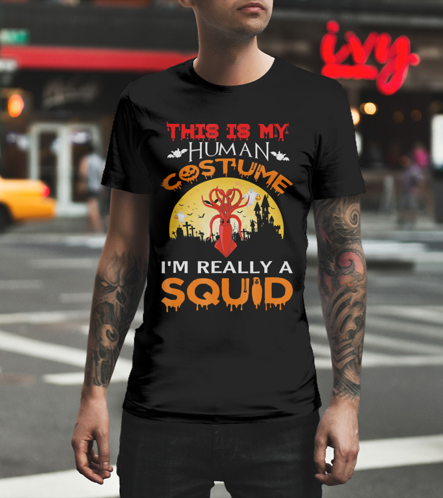 This Is My Human Costume I'm Really A Squid Halloween Scene With Squid And Spooky Background T-Shirt