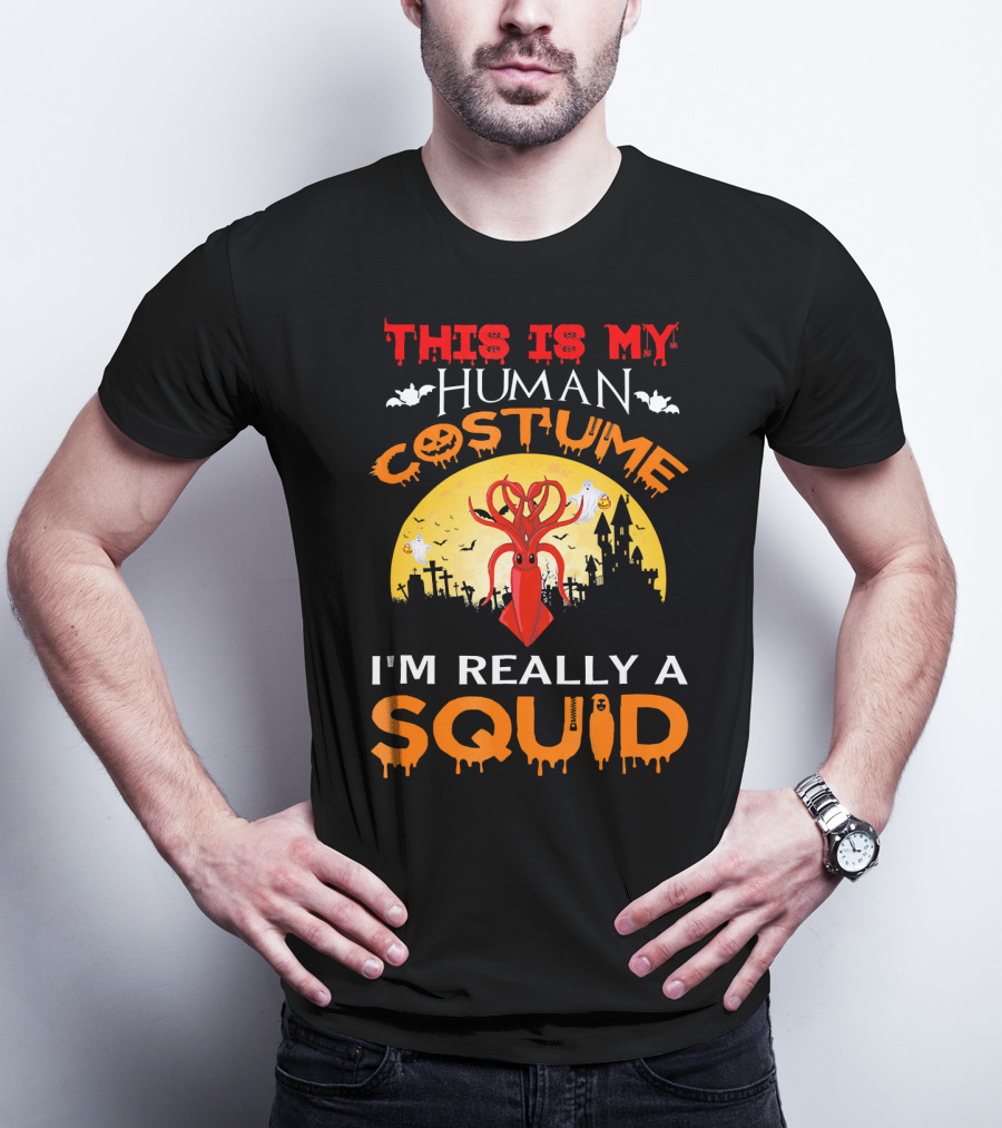 This Is My Human Costume I'm Really A Squid Halloween Scene With Squid And Spooky Background T-Shirt