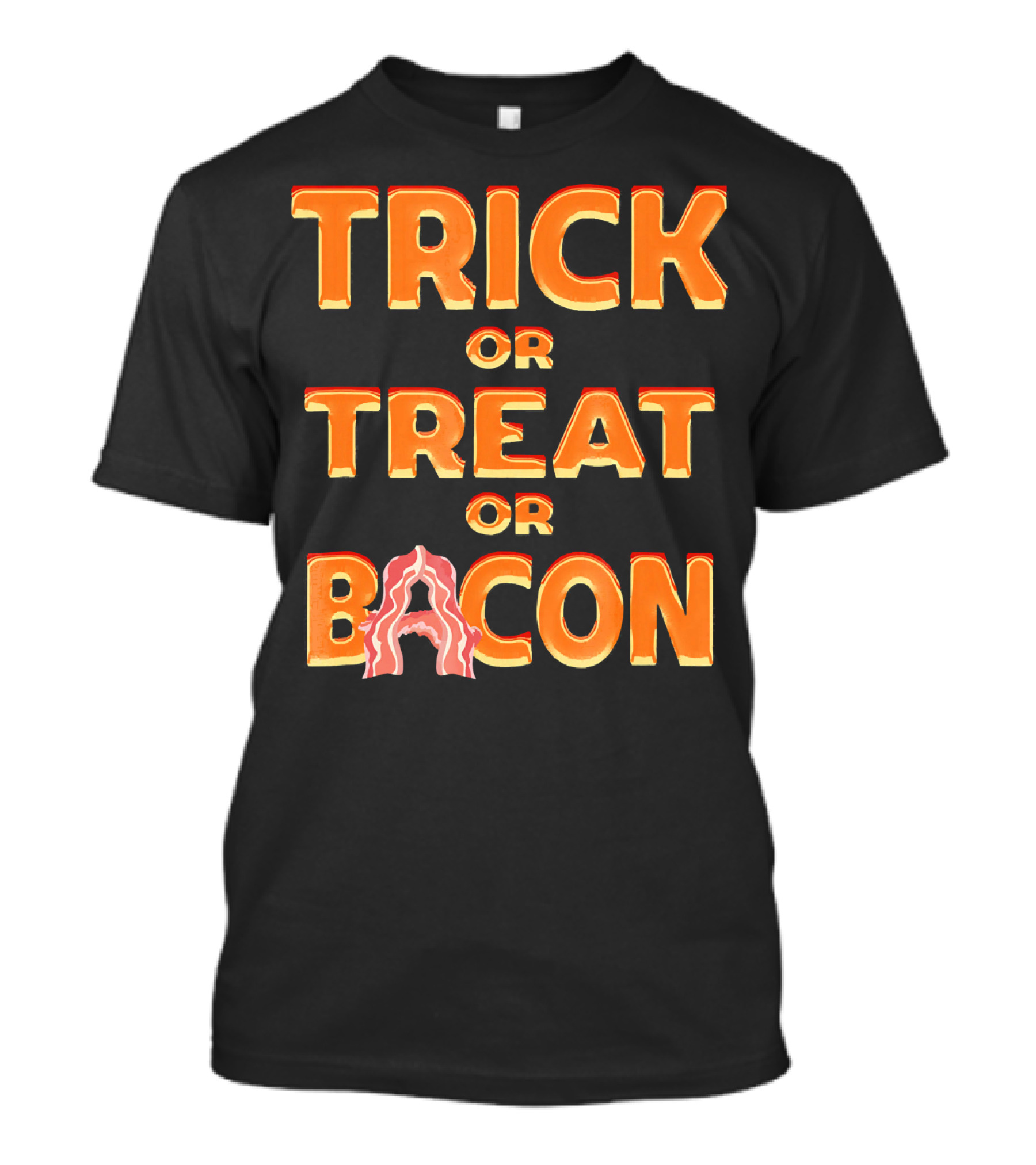 TRICK OR TREAT OR BACON HALLOWEEN HAUNTE T-Shirt