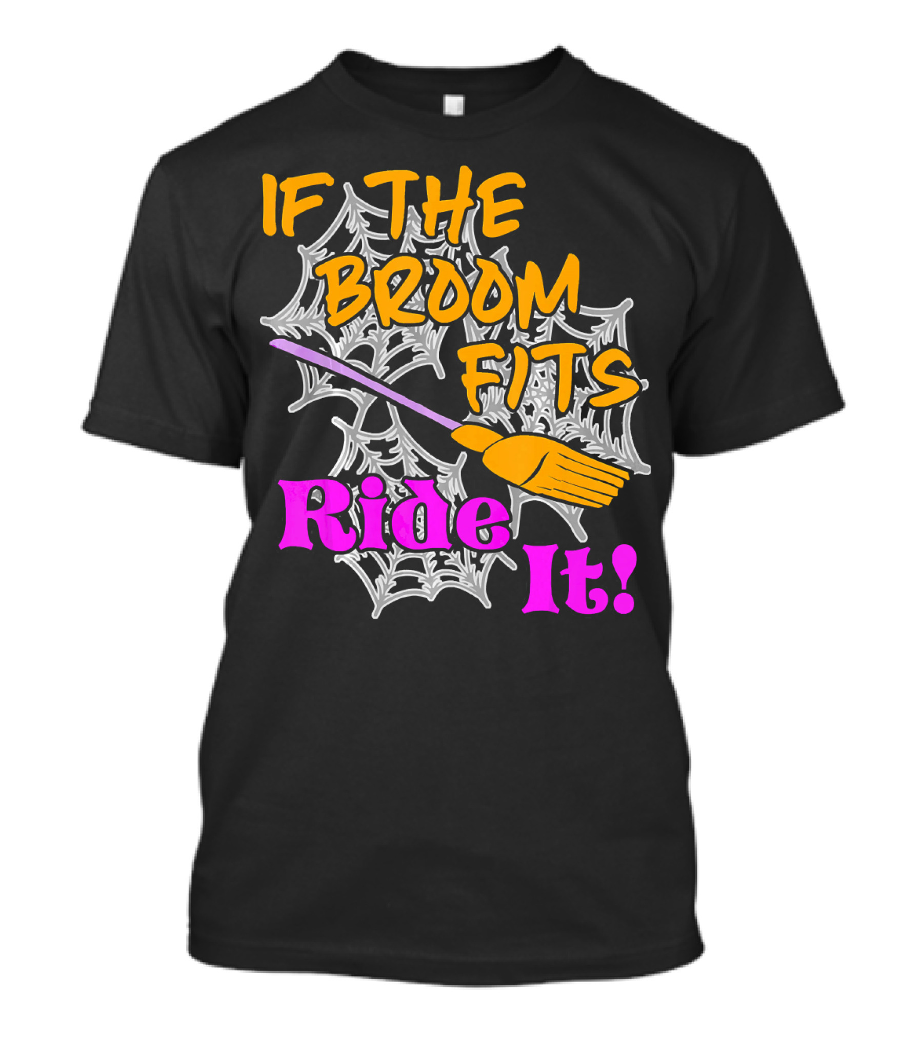 If The Broom Fits Ride It Funny Witch Halloween Spider Web Broomstick T-Shirt