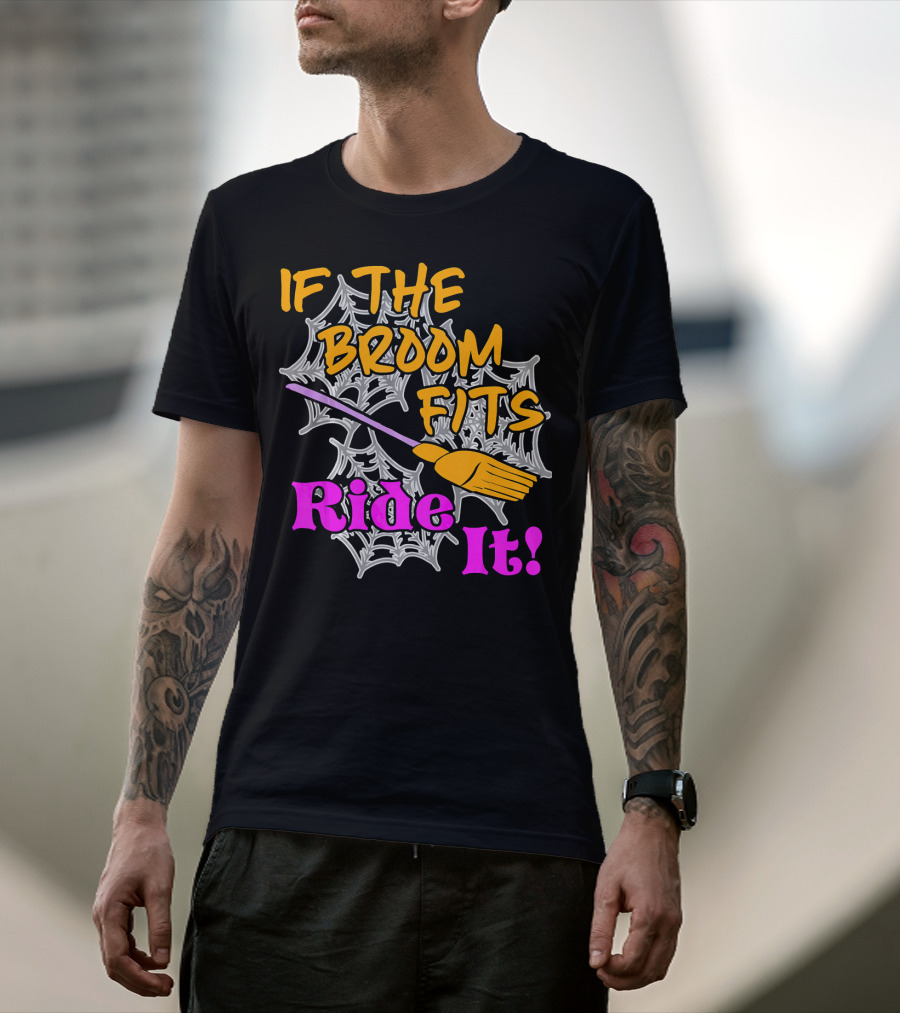 If The Broom Fits Ride It Funny Witch Halloween Spider Web Broomstick T-Shirt