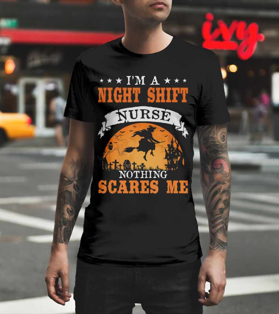 I'm A Night Shift Nurse Nothing Scares Me Witch Graveyard Scene T-Shirt