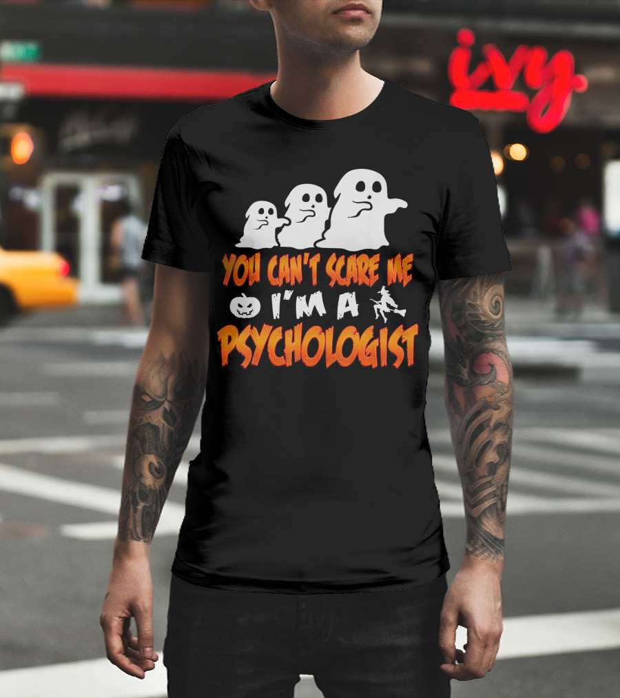 You Can't Scare Me I'm A Psychologist Halloween Ghosts And Witch T-Shirt