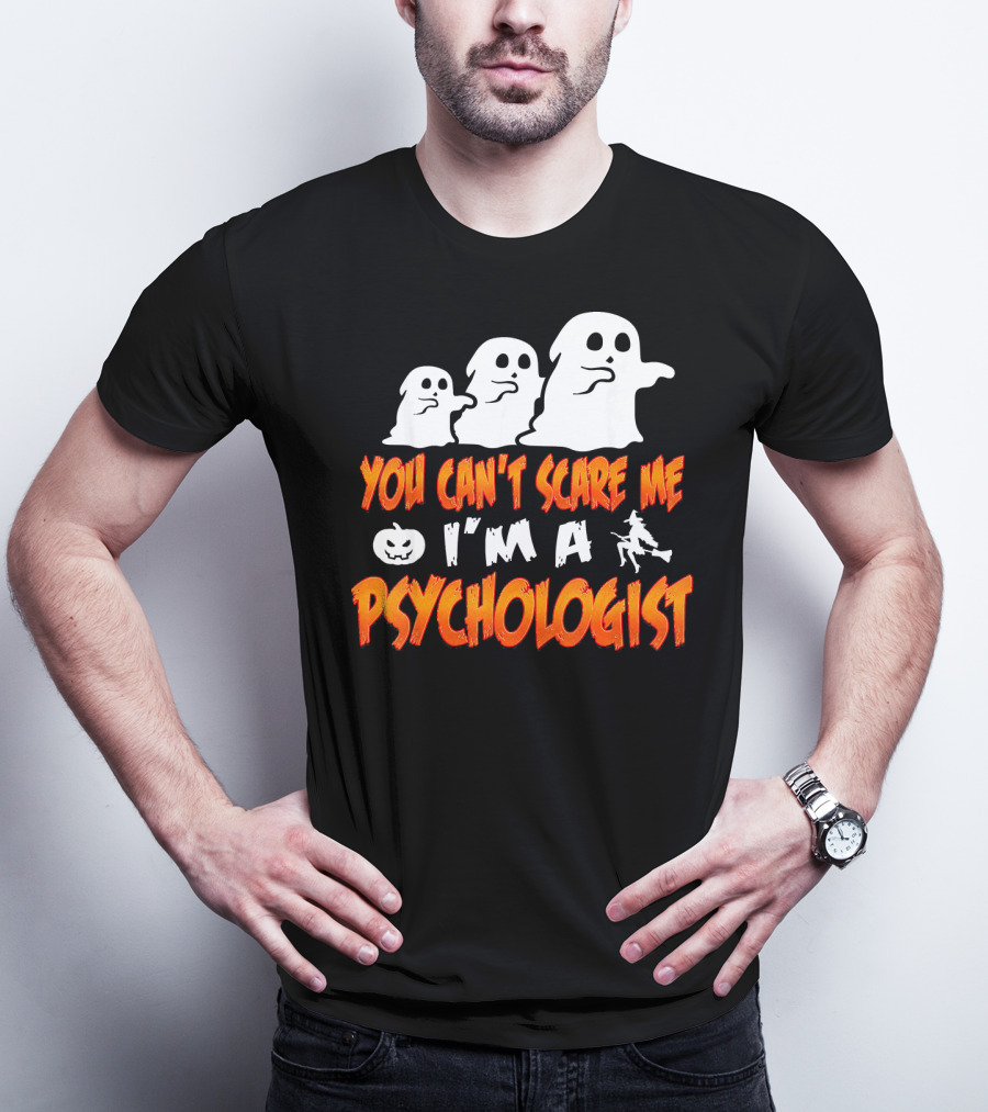 You Can't Scare Me I'm A Psychologist Halloween Ghosts And Witch T-Shirt