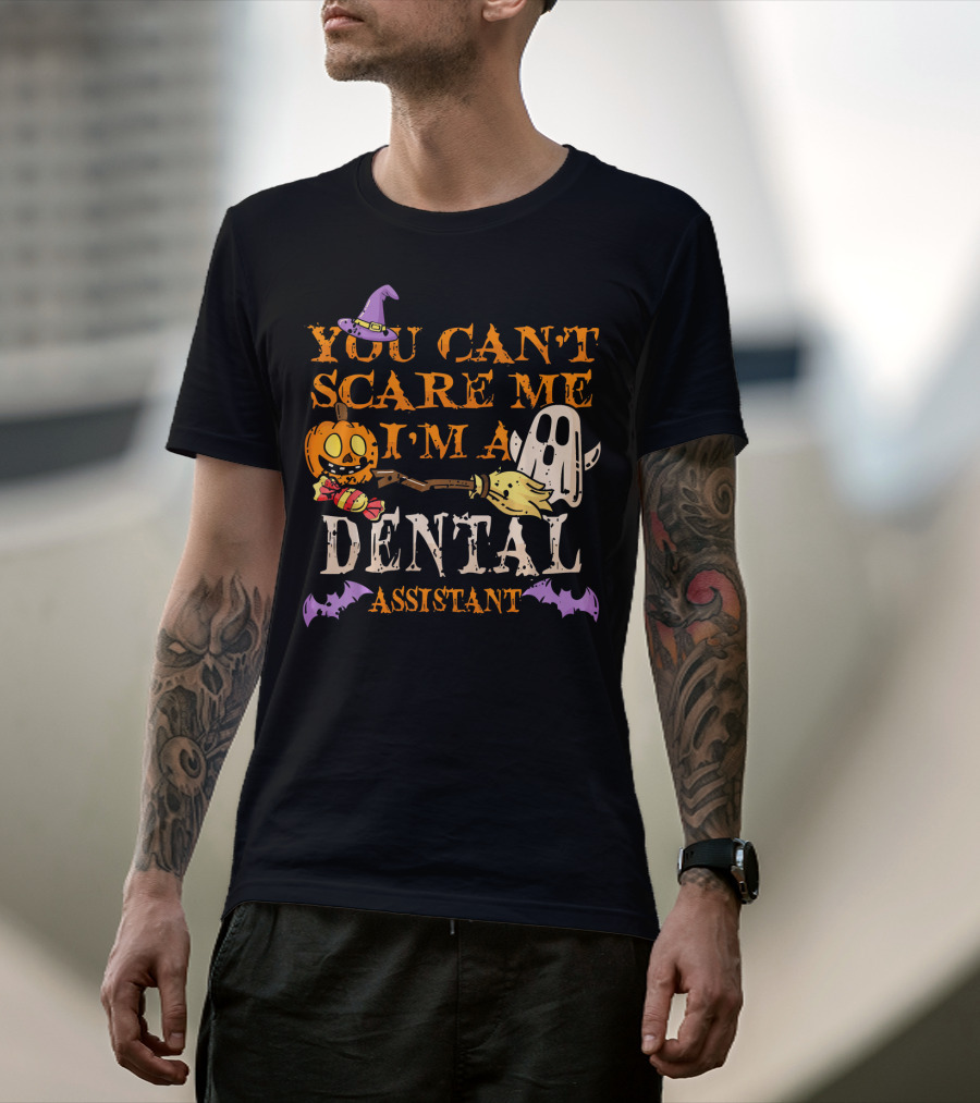 You Can't Scare Me I'm A Dental Assistant Halloween Pumpkin Ghost Bats T-Shirt