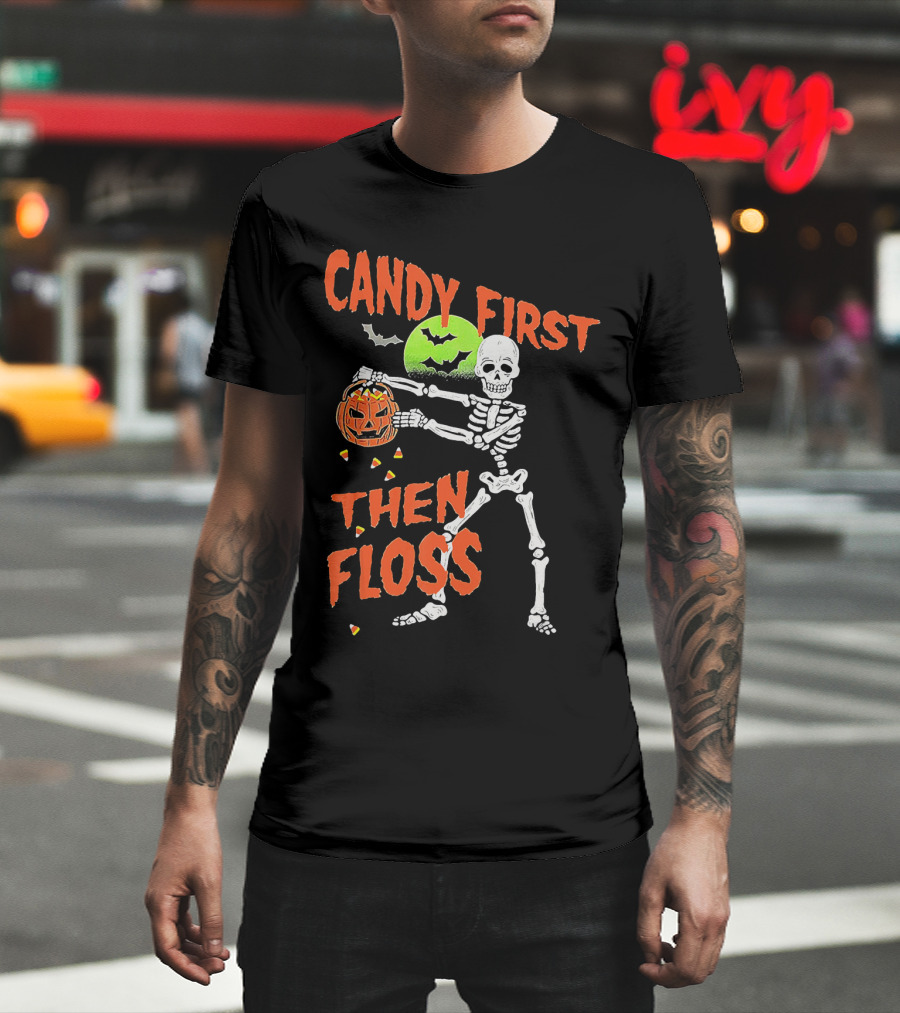 CANDY FIRST THEN FLOSS Skeleton Halloween Dance With Pumpkin And Bats T-Shirt