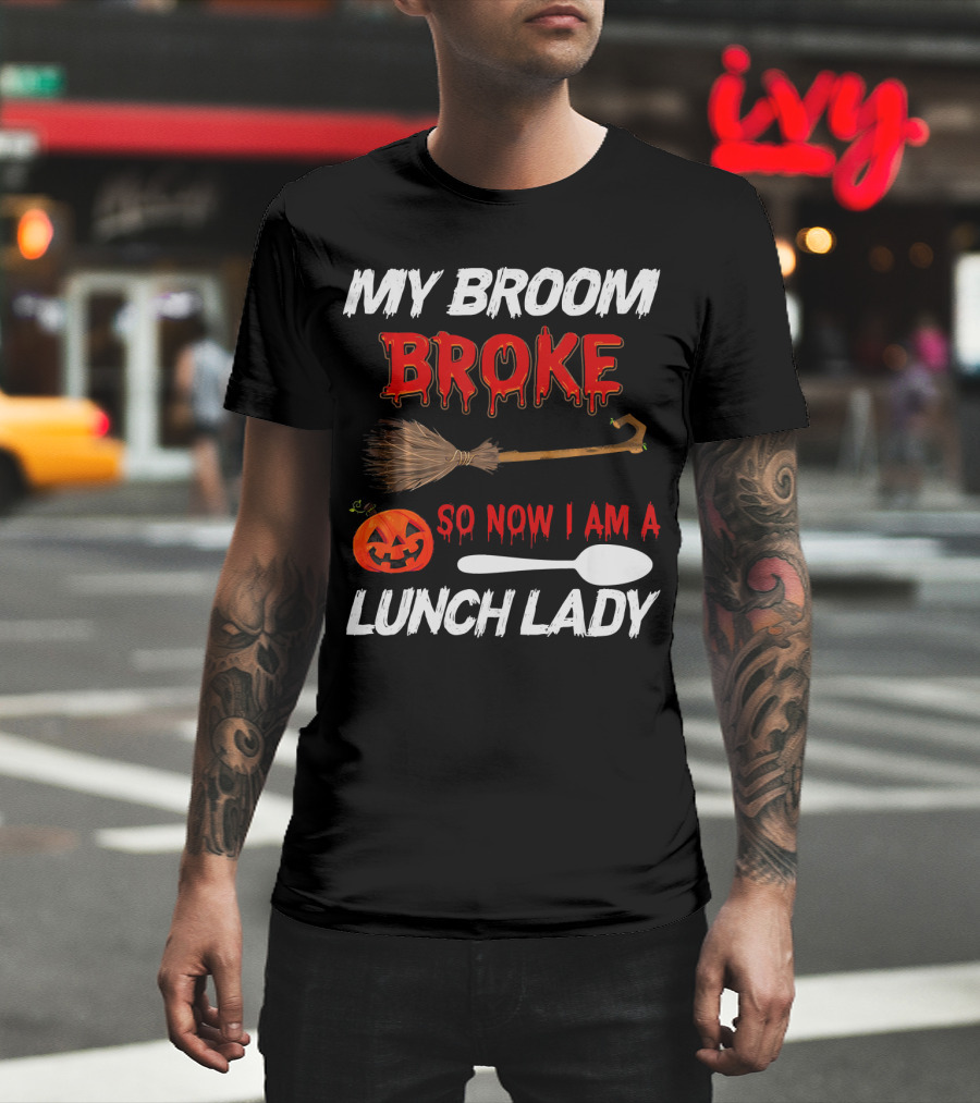 My Broom Broke So Now I Am A Lunch Lady Pumpkin Spoon Halloween T-Shirt