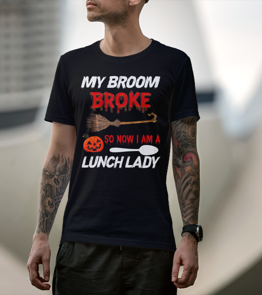 My Broom Broke So Now I Am A Lunch Lady Pumpkin Spoon Halloween T-Shirt
