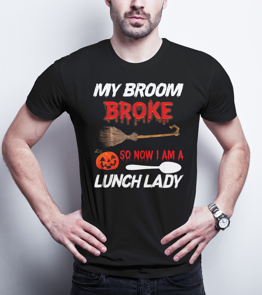 My Broom Broke So Now I Am A Lunch Lady Pumpkin Spoon Halloween T-Shirt