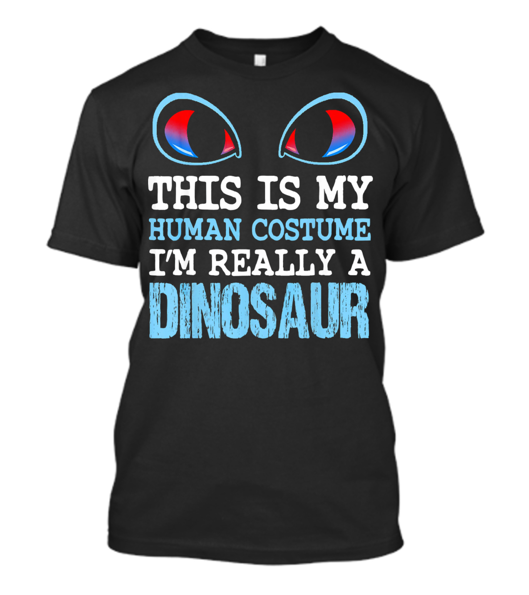 This Is My Human Costume I'm Really A Dinosaur Funny Cute Be T-Shirt