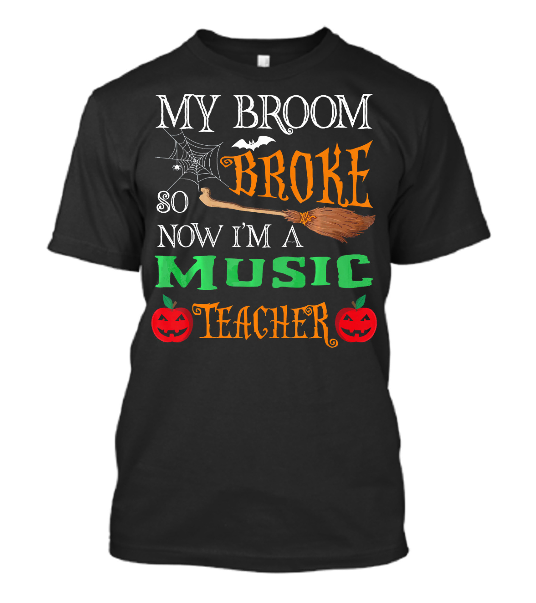 My Broom Broke So Now I'm A Music Teacher Halloween Spider Webs Broomsticks Pumpkins T-Shirt