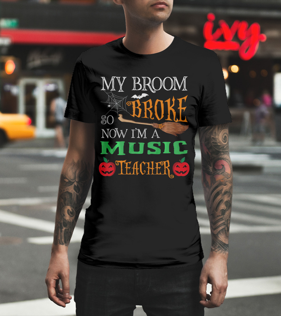 My Broom Broke So Now I'm A Music Teacher Halloween Spider Webs Broomsticks Pumpkins T-Shirt