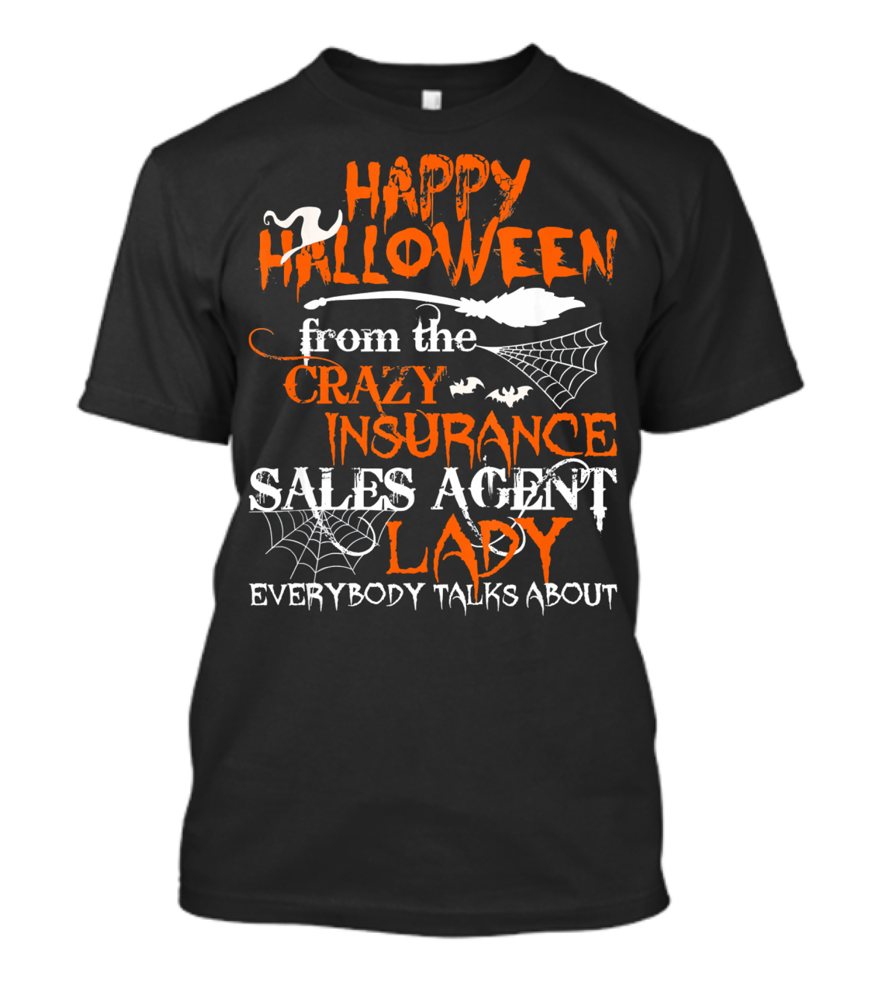 Happy Halloween From The Crazy Insurance Sales Agent Lady Everybody Talks About T-Shirt
