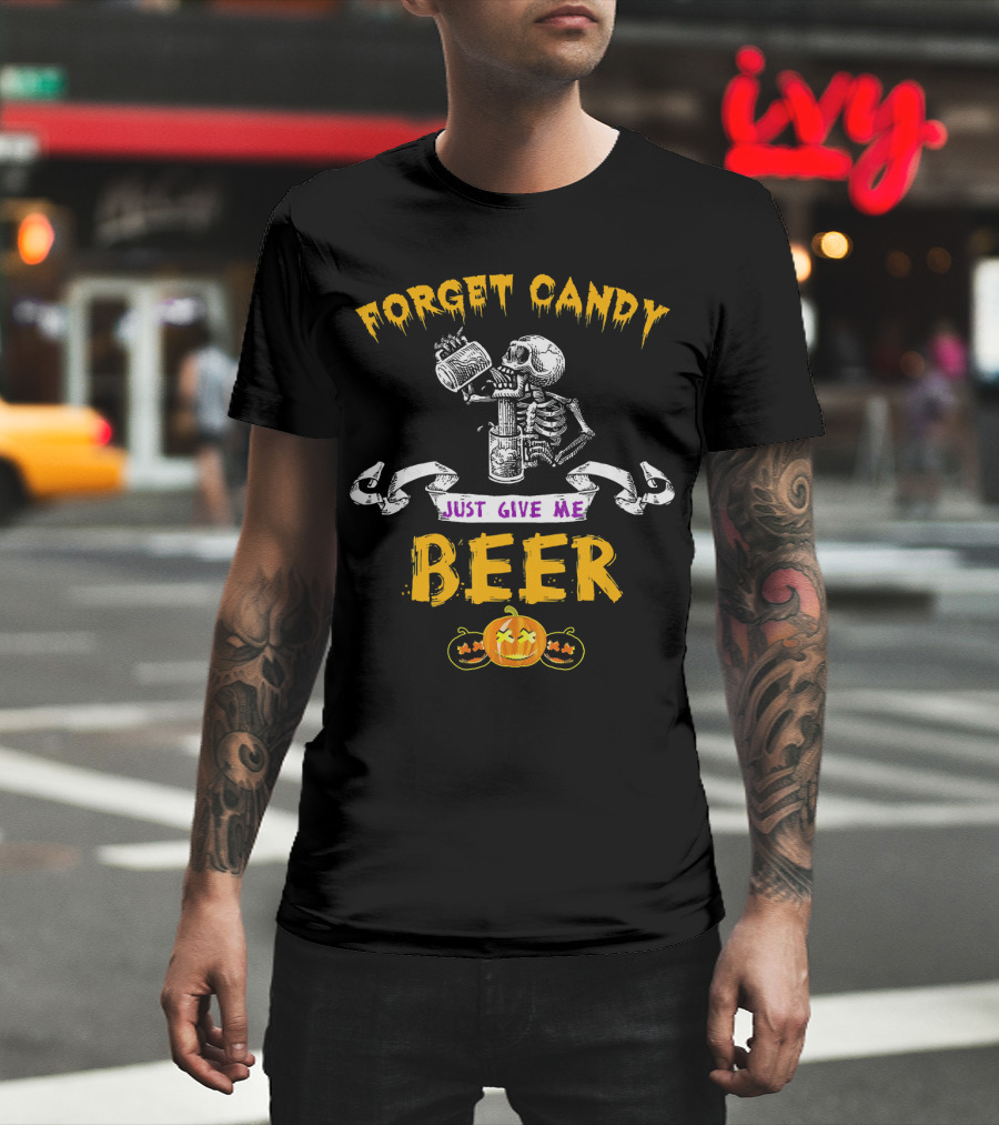 Forget Candy Just Give Me Beer Skeleton Halloween Pumpkin T-Shirt