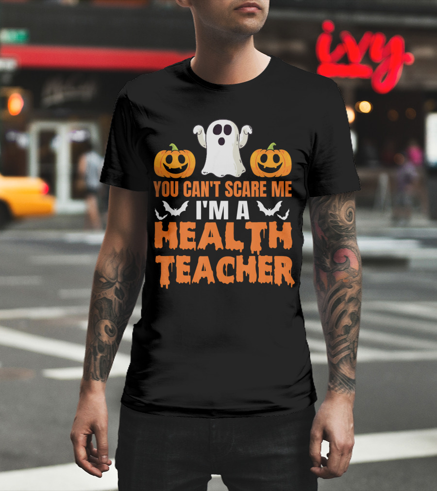 You Can't Scare Me I'm A Health Teacher Ghost Pumpkins Bats T-Shirt