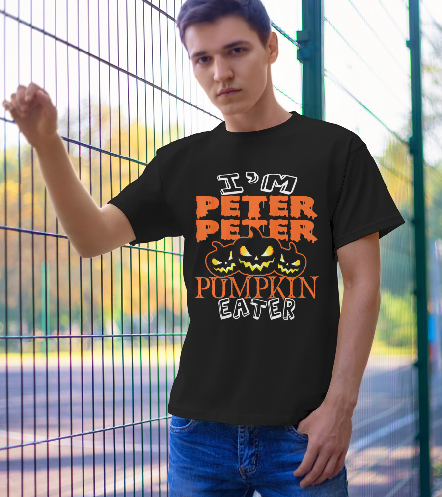 I'm Peter Peter Pumpkin Eater Halloween Costume Ideas T-Shirt