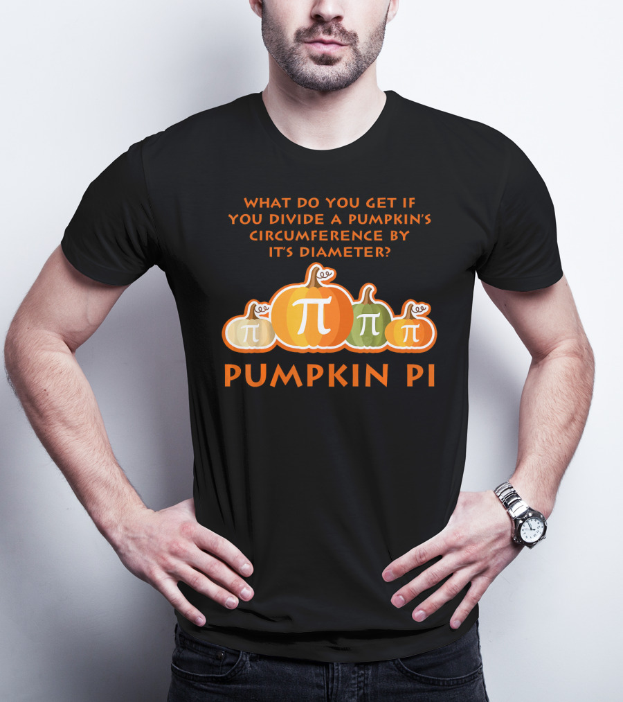 What Do You Get If You Divide A Pumpkin's Circumference By Its Diameter Pumpkin Pi Math Funny Pumpkins T-Shirt