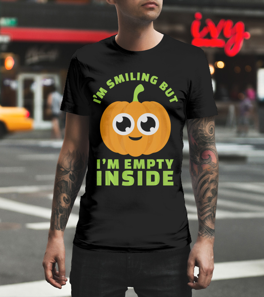 I'm Smiling But I'm Empty Inside Pumpkin T-Shirt