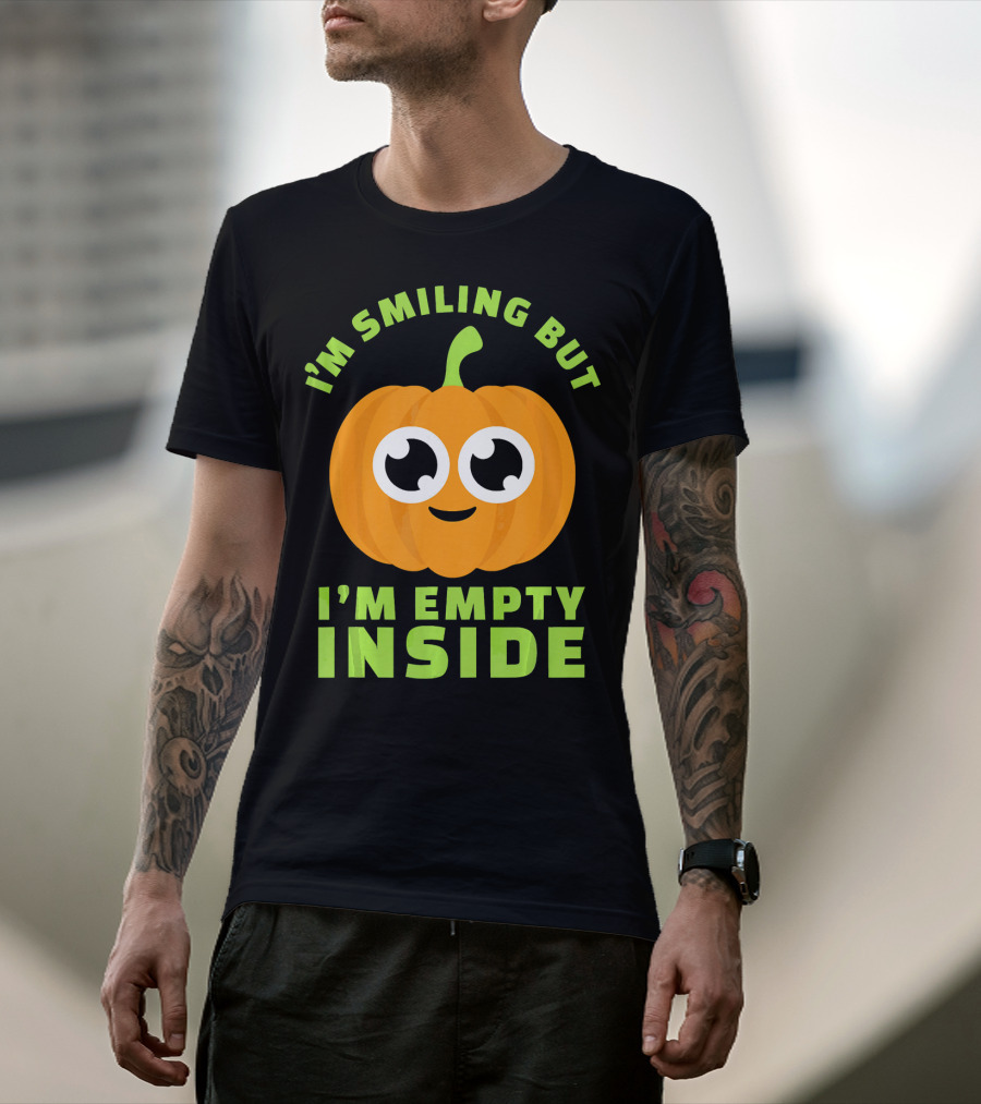 I'm Smiling But I'm Empty Inside Pumpkin T-Shirt