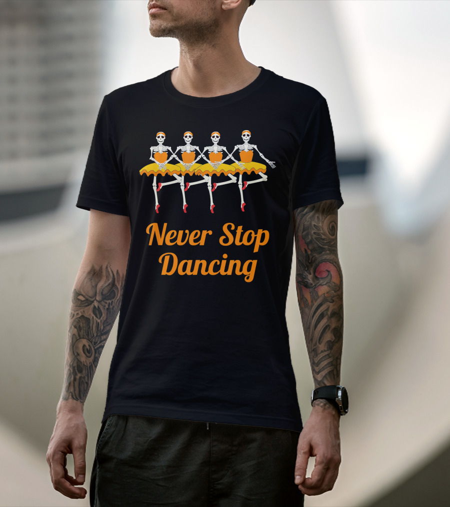 Never Stop Dancing Halloween Skeleton Ballerinas T-Shirt