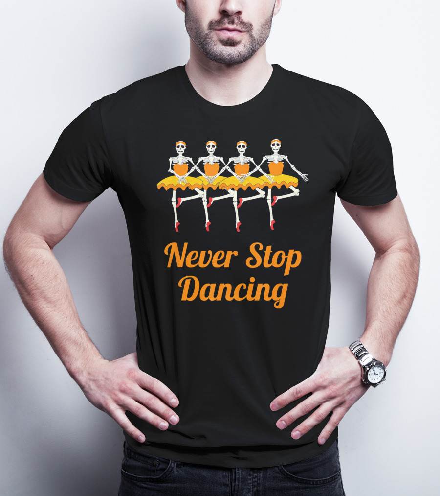 Never Stop Dancing Halloween Skeleton Ballerinas T-Shirt