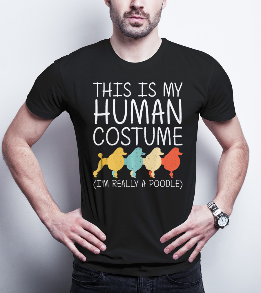 This Is My Human Costume I'm Really A Poodle Halloween Dog Anima T-Shirt