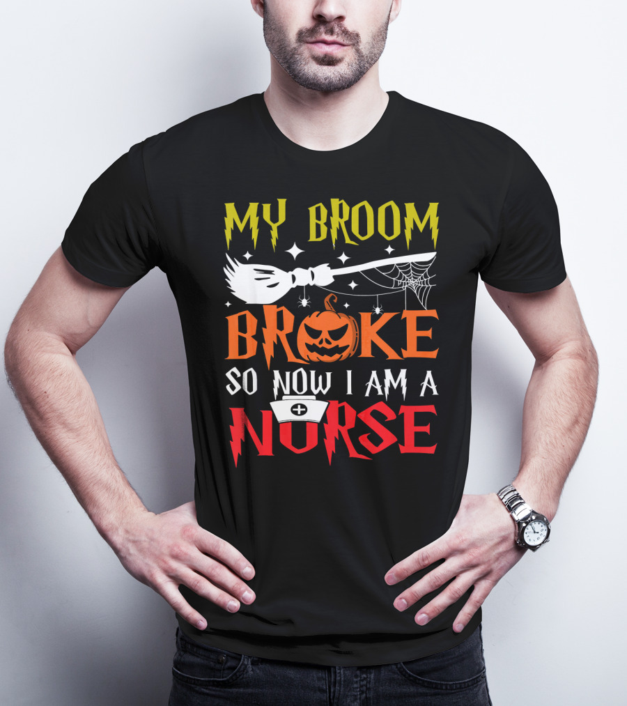 My Broom Broke So Now I Am A Nurse Pumpkin Halloween T-Shirt