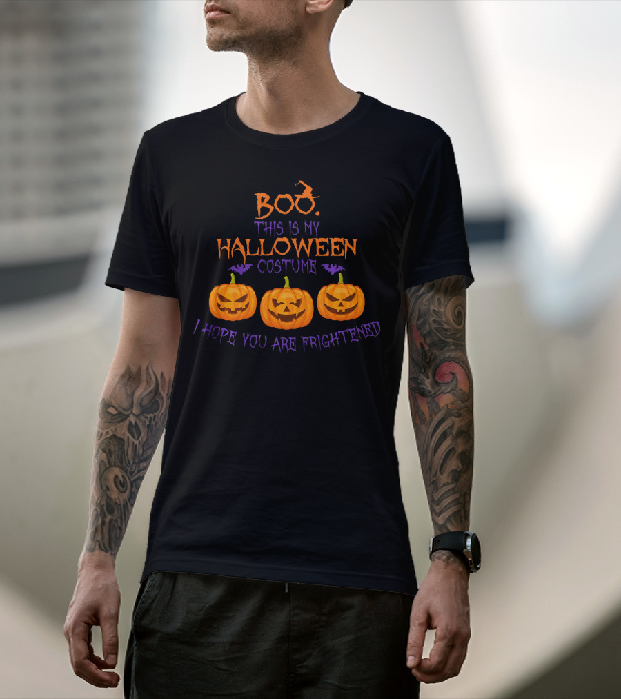 BOO This Is My Halloween Costume I Hope You Are Frightened Pumpkins T-Shirt