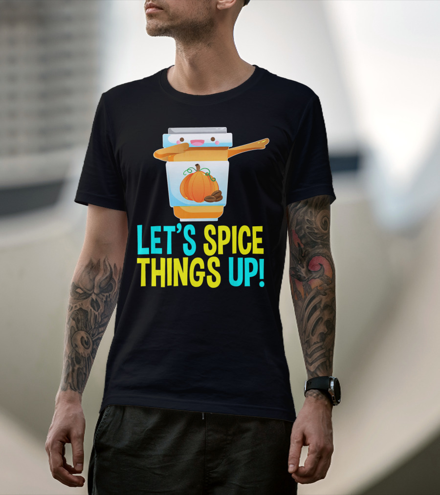 LET'S SPICE THINGS UP PUMPKIN SPICE LATTE T-Shirt