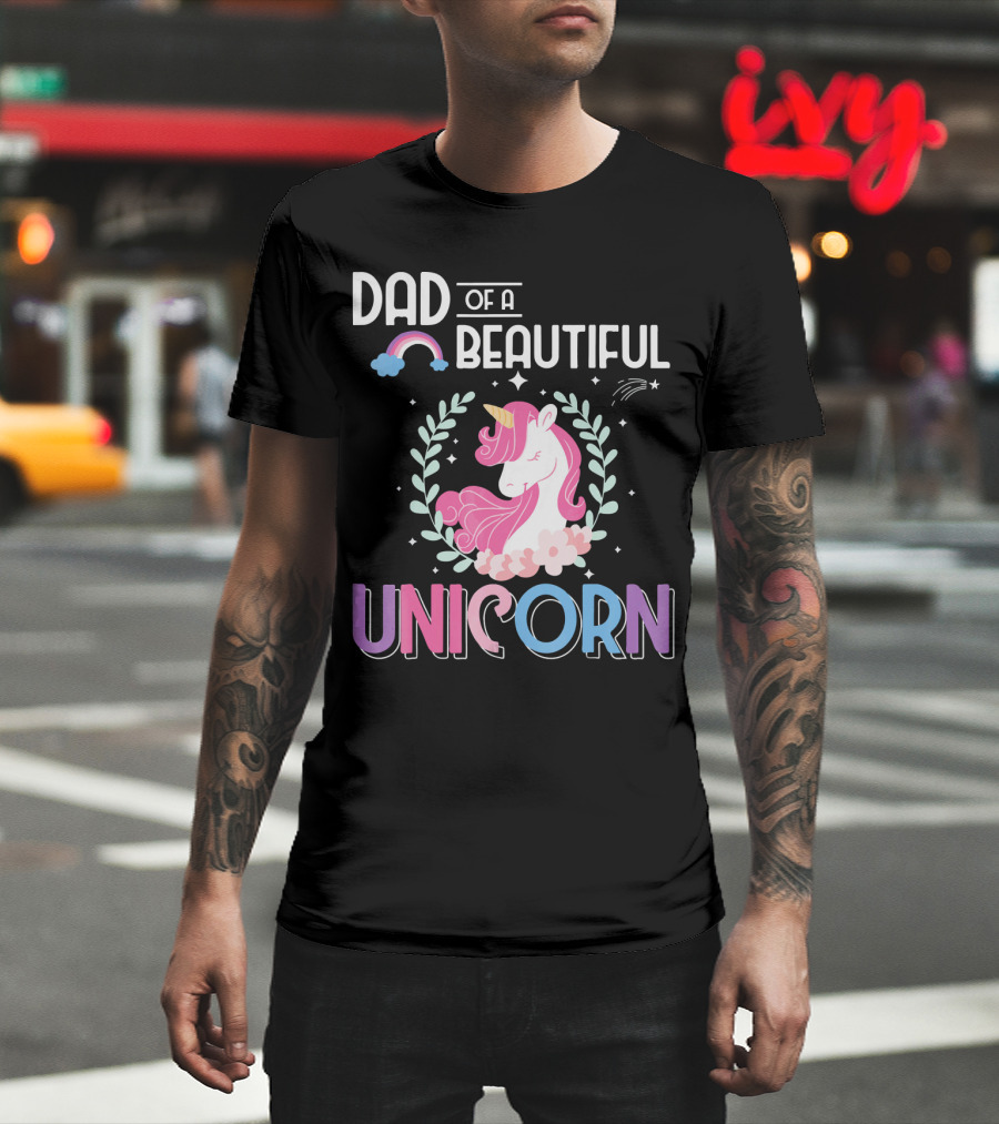 Dad Of A Beautiful Unicorn T-Shirt