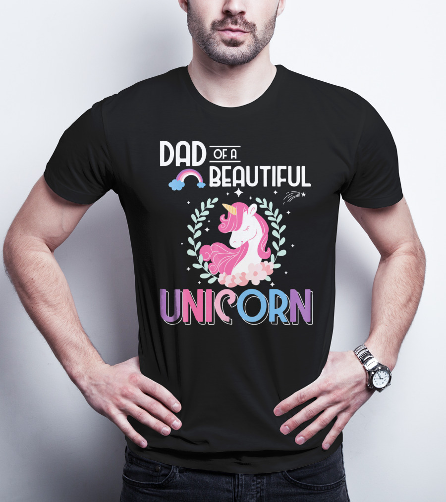Dad Of A Beautiful Unicorn T-Shirt