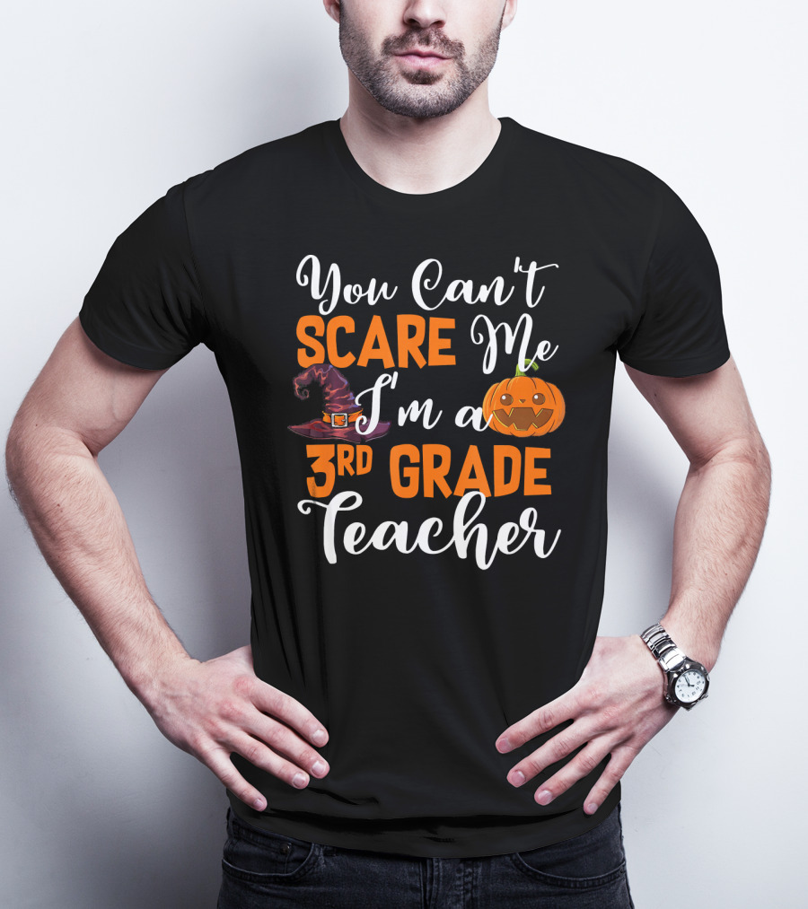 You Can't Scare Me I'm A 3rd Grade Teacher Halloween Pumpkin Witch Hat T-Shirt