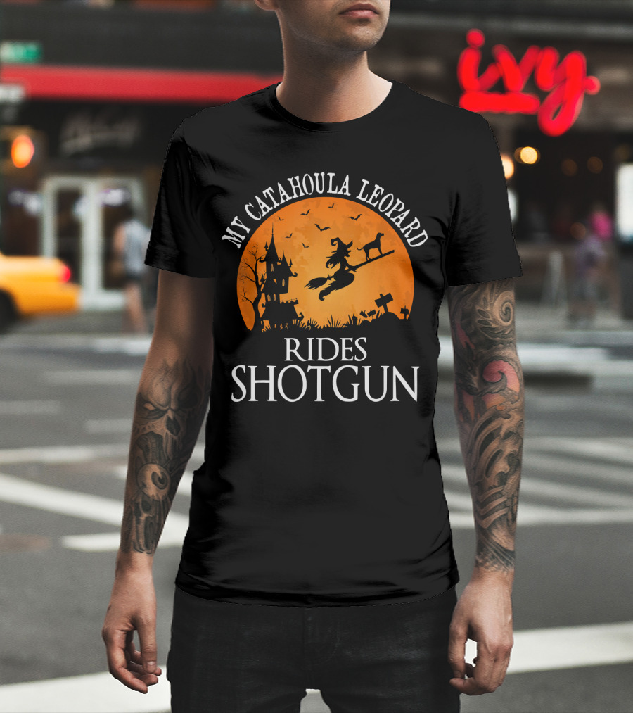 My Catahoula Leopard Rides Shotgun Witch Halloween T-Shirt