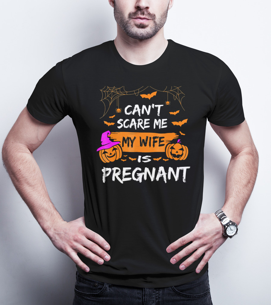 Can't Scare Me My Wife Is Pregnant Halloween Pumpkins Bats Spiders T-Shirt