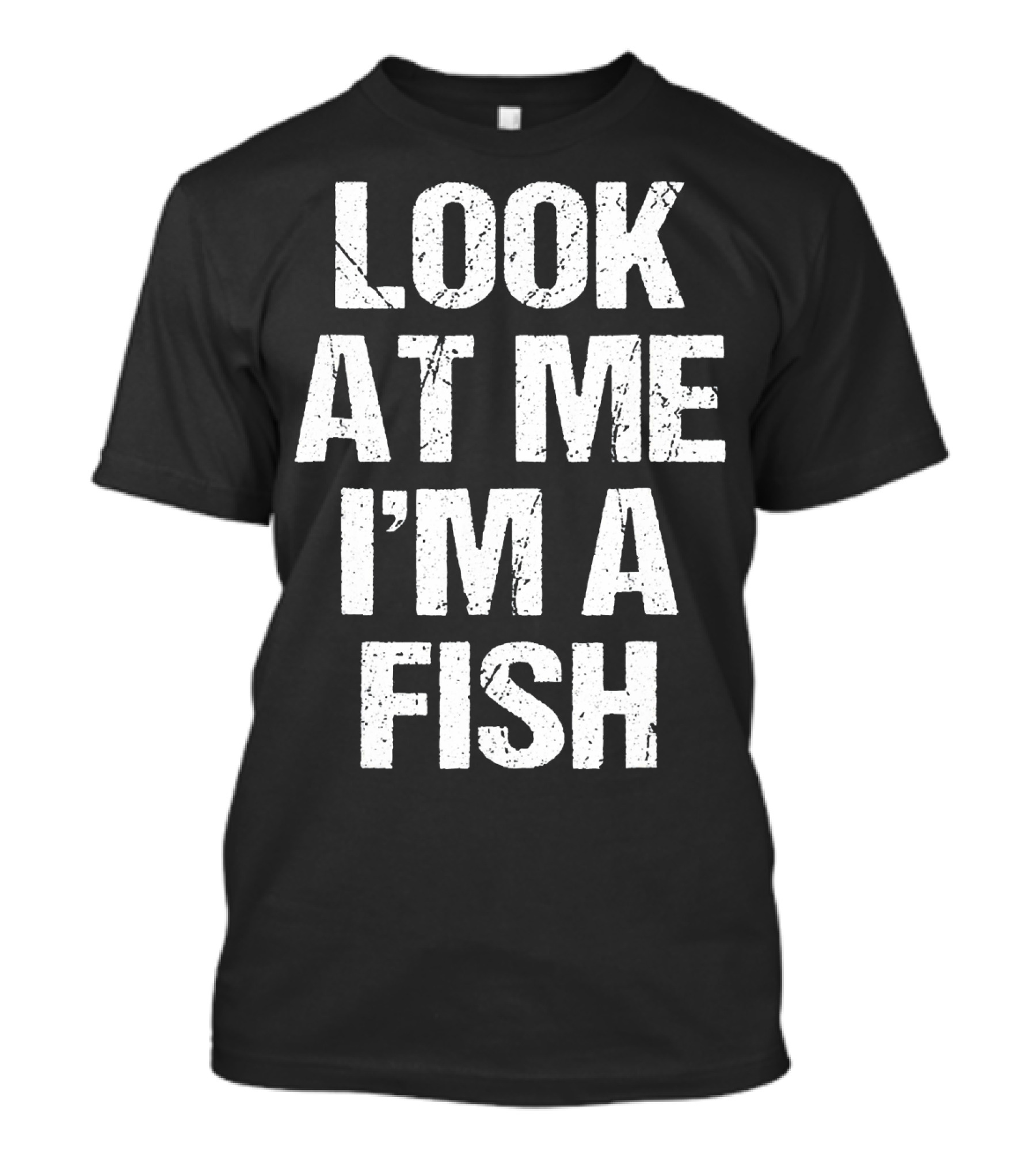 Look At Me I'm A Fish T-Shirt