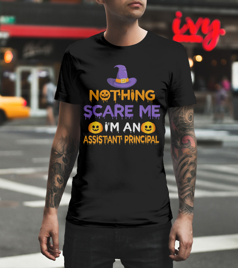 Halloween Nothing Scare Me I'm An Assistant Principal With Witch Hat And Pumpkin Faces T-Shirt