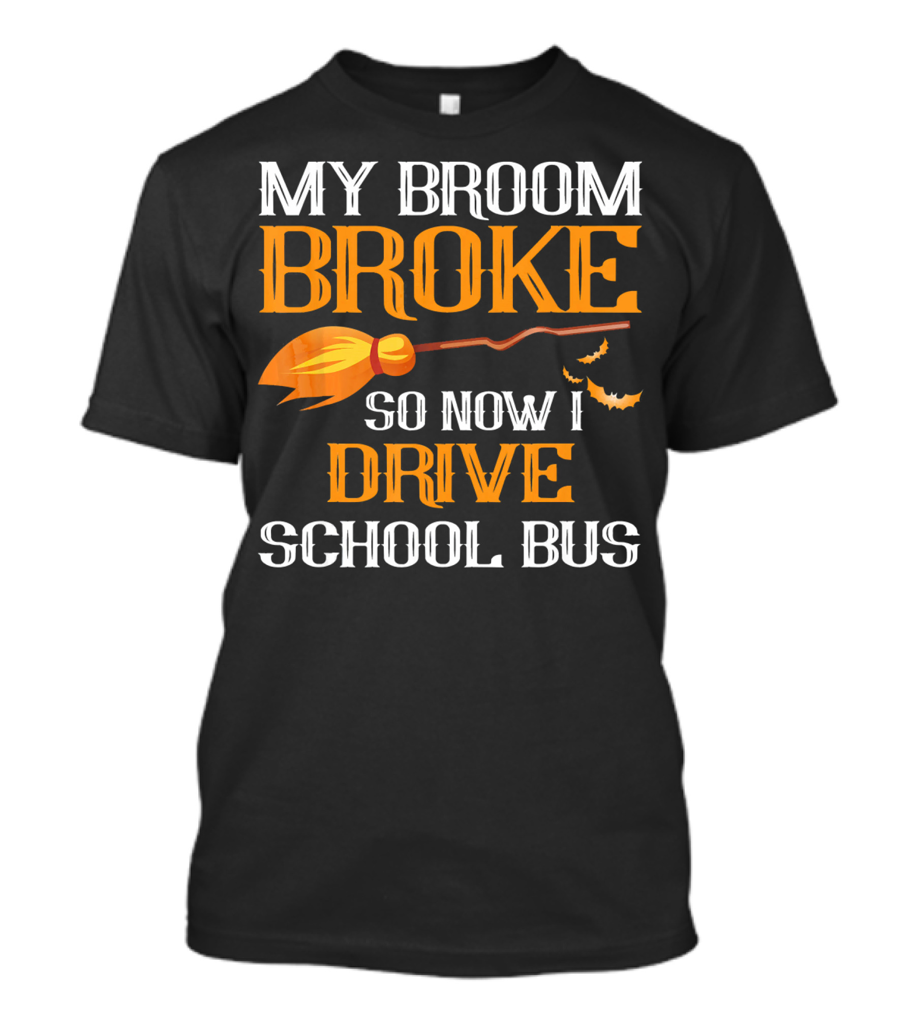 My Broom Broke So Now I Drive School Bus Halloween T-Shirt