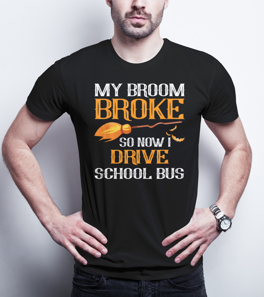 My Broom Broke So Now I Drive School Bus Halloween T-Shirt