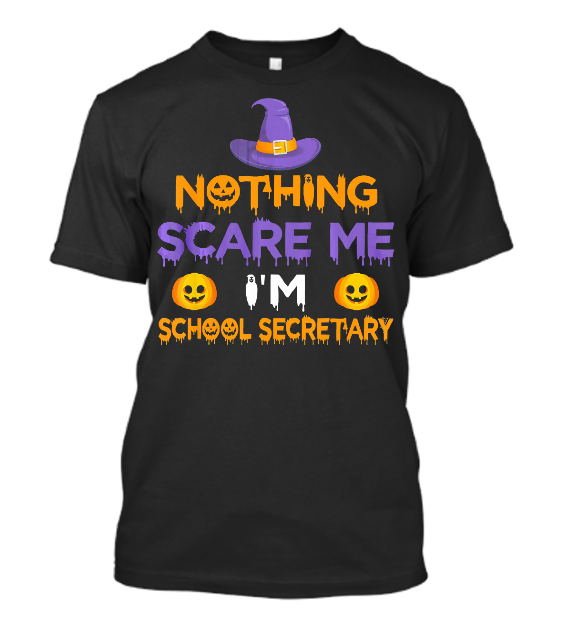 Nothing Scare Me I'm School Secretary Halloween Pumpkin Witch Hat Fun T-Shirt