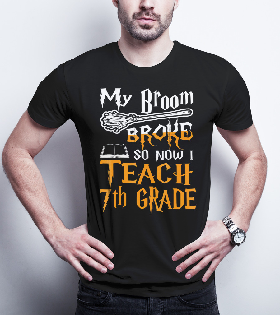 My Broom Broke So Now I Teach 7th Grade Wizard Style Book Teacher T-Shirt