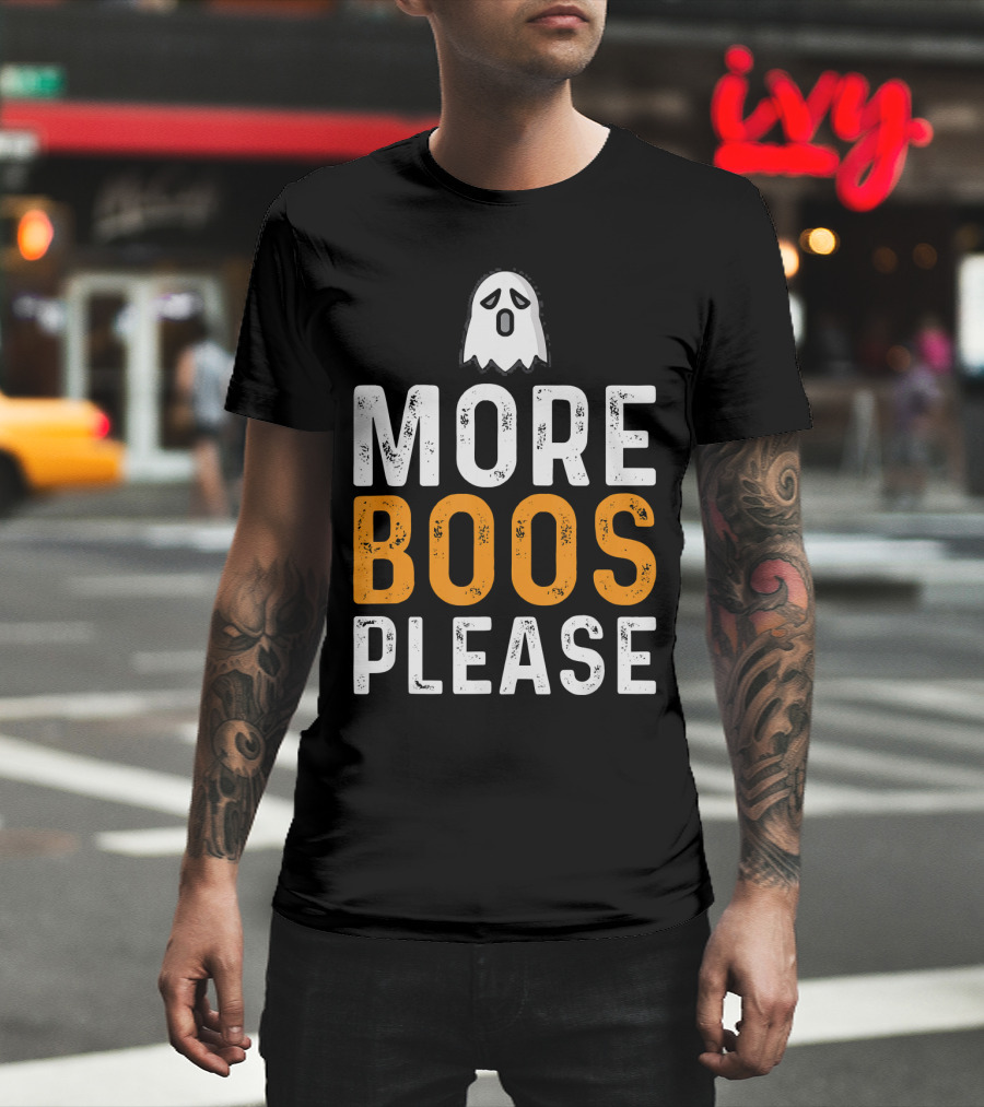 MORE BOOS PLEASE Ghost Halloween Fun T-Shirt