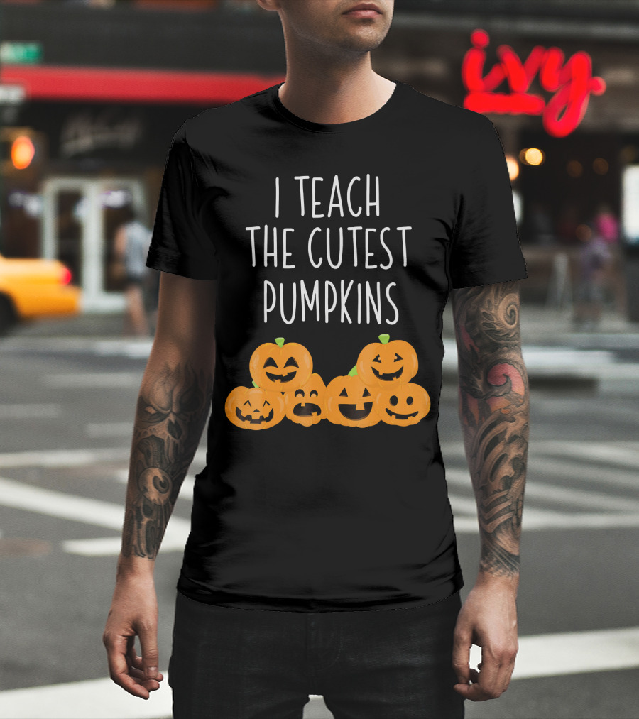 I Teach The Cutest Pumpkins Teachers Halloween T-Shirt