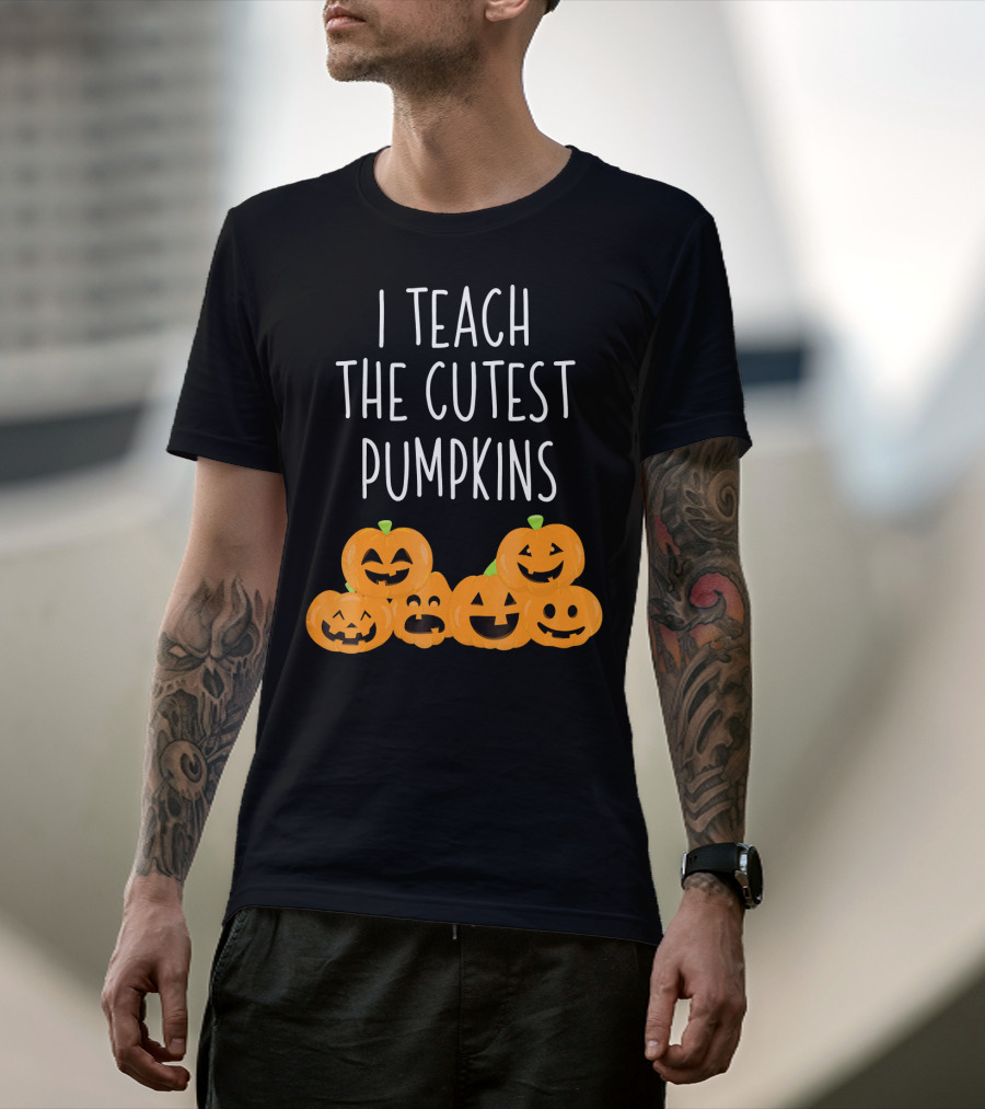 I Teach The Cutest Pumpkins Teachers Halloween T-Shirt