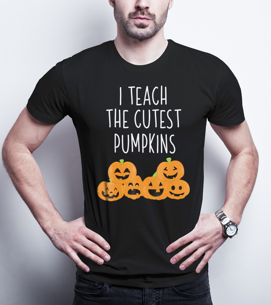 I Teach The Cutest Pumpkins Teachers Halloween T-Shirt