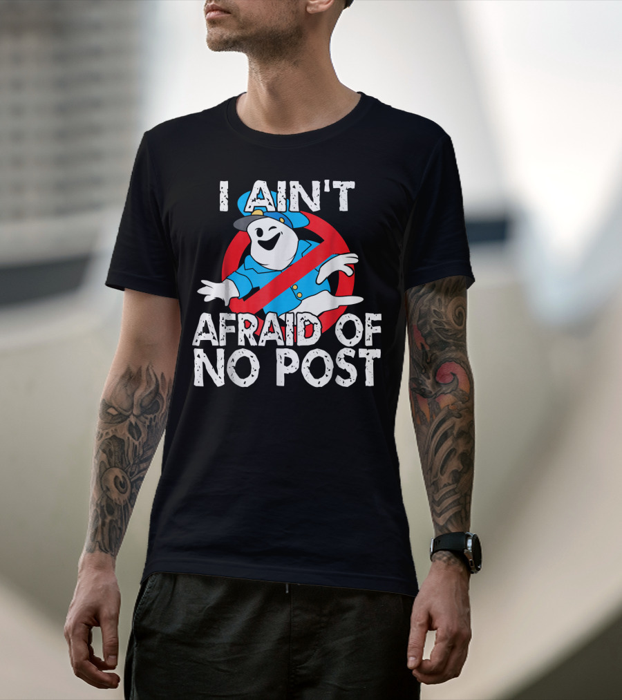 I Aint Afraid Of No Post Ghost Style Humor T-Shirt
