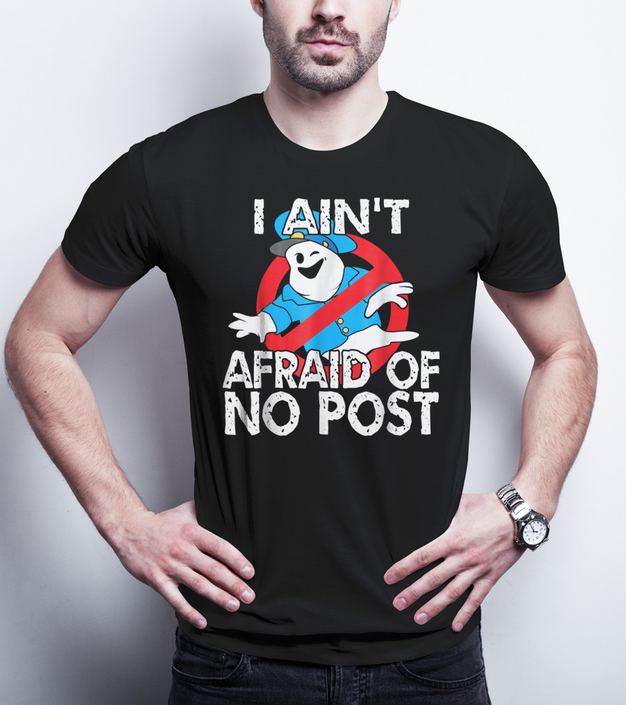 I Aint Afraid Of No Post Ghost Style Humor T-Shirt