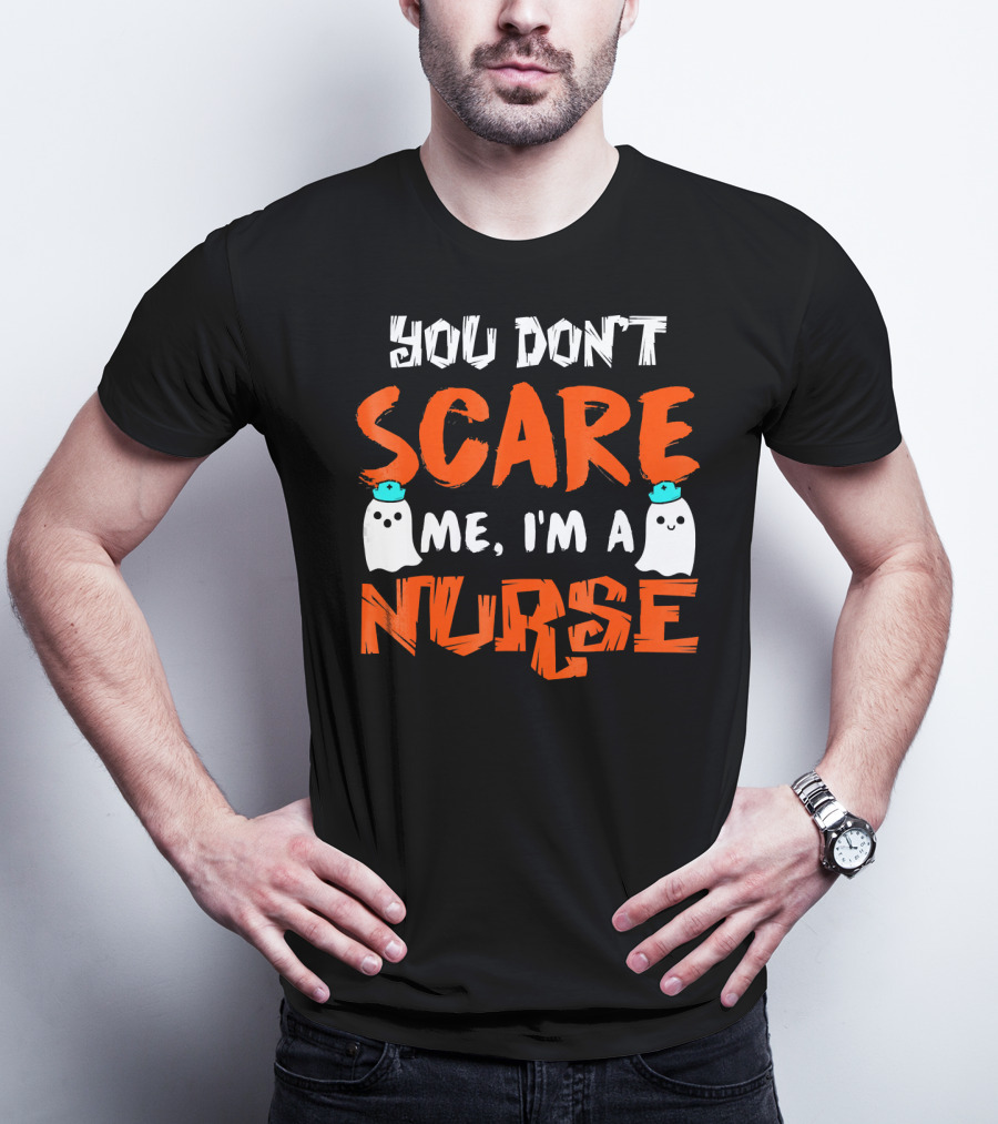 You Don't Scare Me I'm A Nurse With Ghosts Halloween T-Shirt